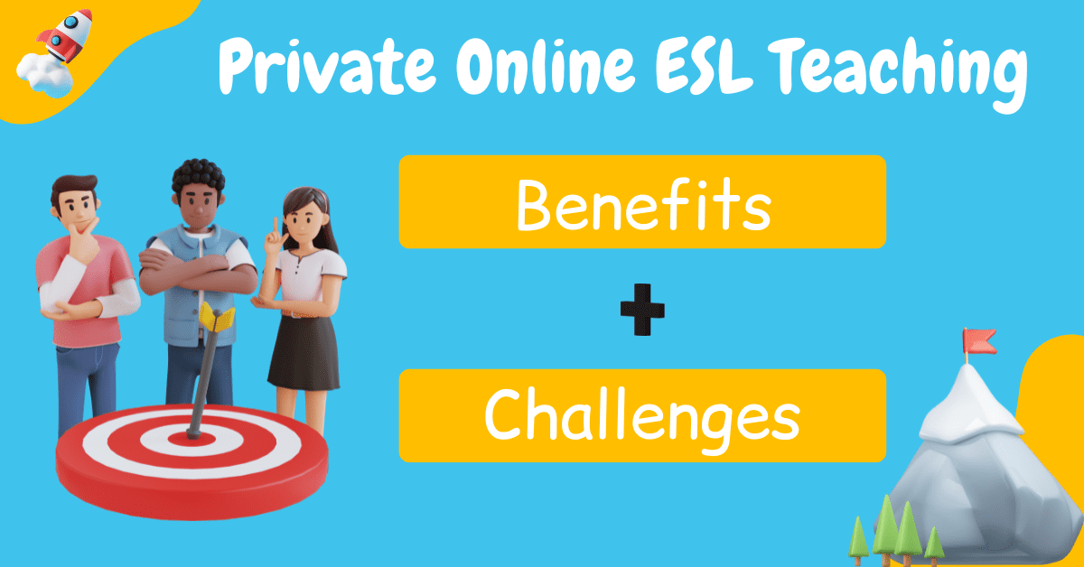 Being a Private ESL Teacher: Benefits & Challenges - Going Up ESL